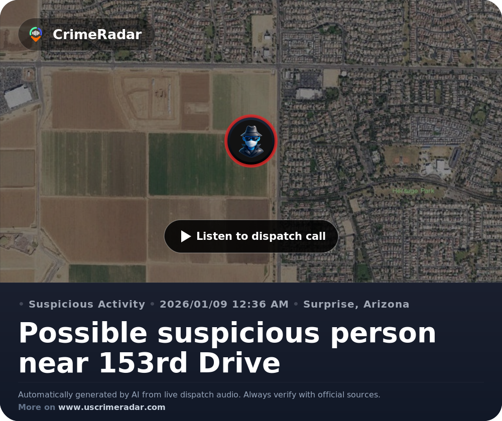 Possible suspicious person near 153rd Drive, Surprise AZ | CrimeRadar