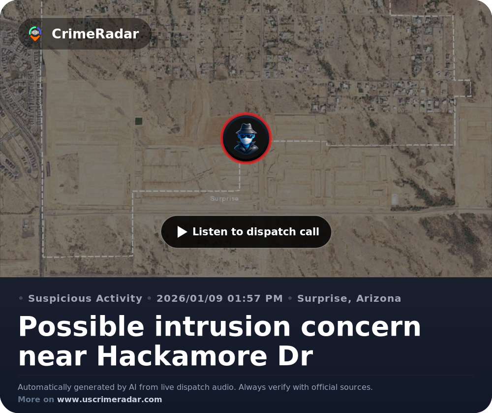 Possible intrusion concern near Hackamore Dr, Surprise AZ | CrimeRadar