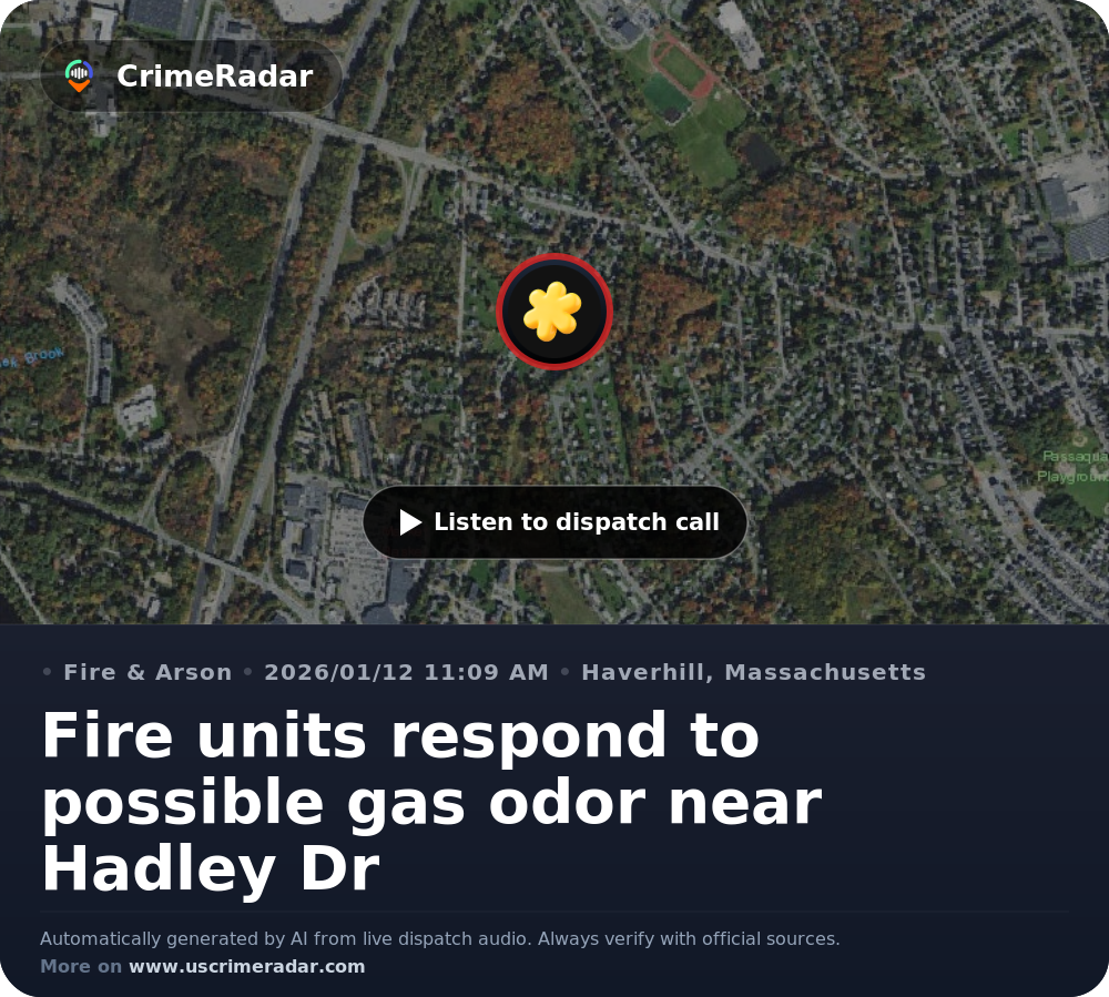 Fire units respond to possible gas odor near Hadley Dr, Haverhill MA ...