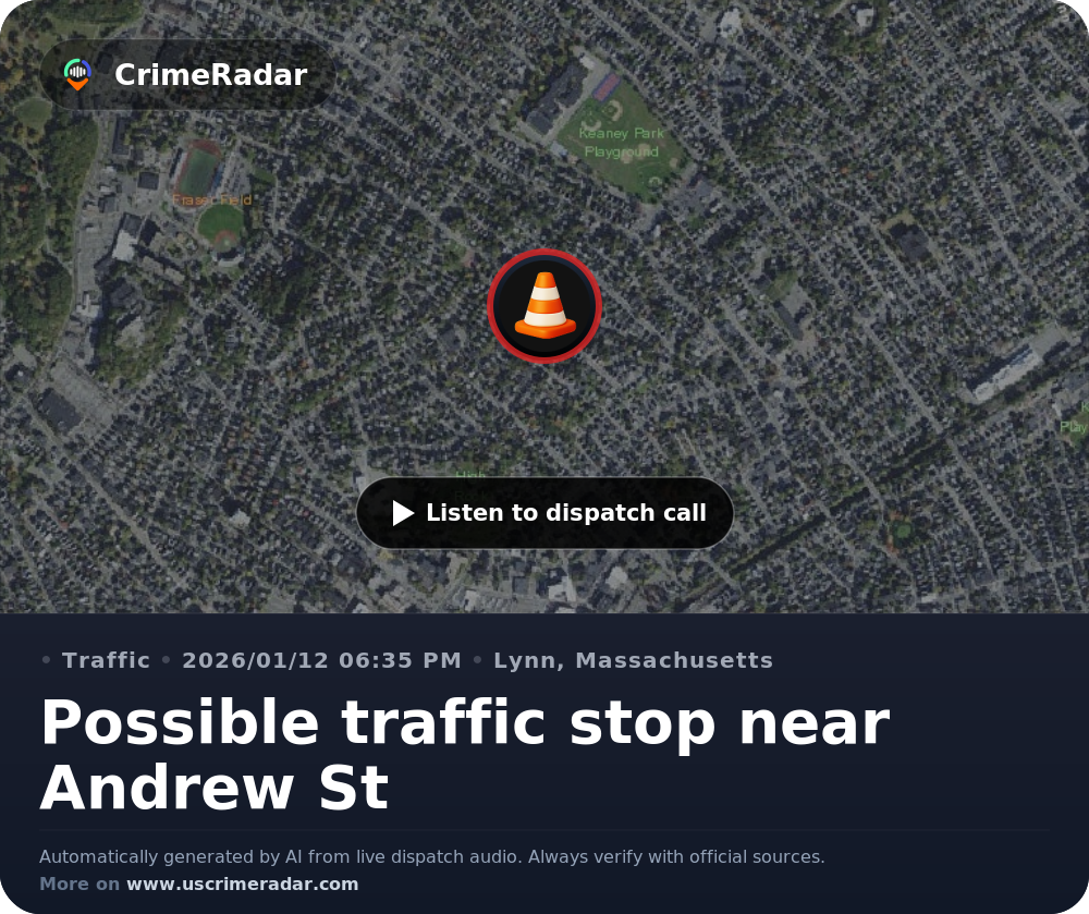 Possible traffic stop near Andrew St, Lynn MA | CrimeRadar