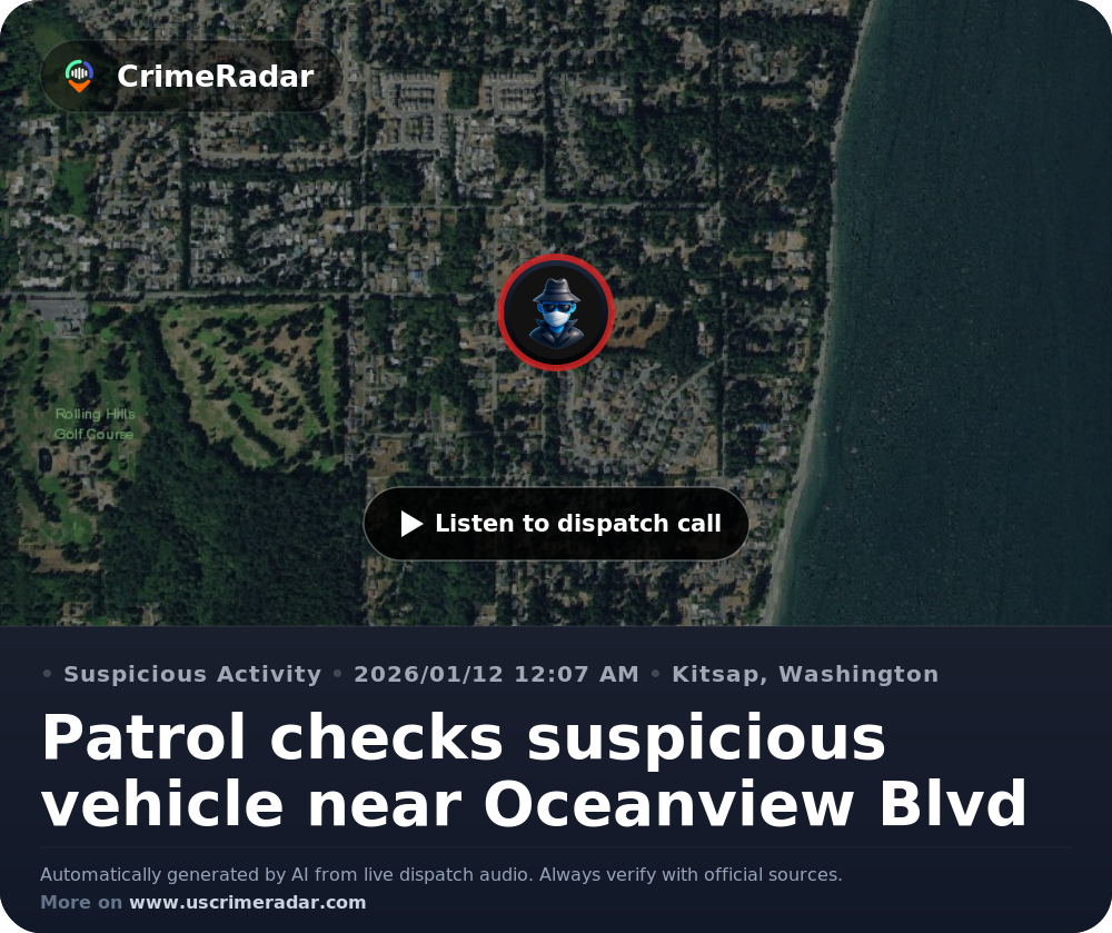 Patrol checks suspicious vehicle near Oceanview Blvd, Kitsap County WA ...