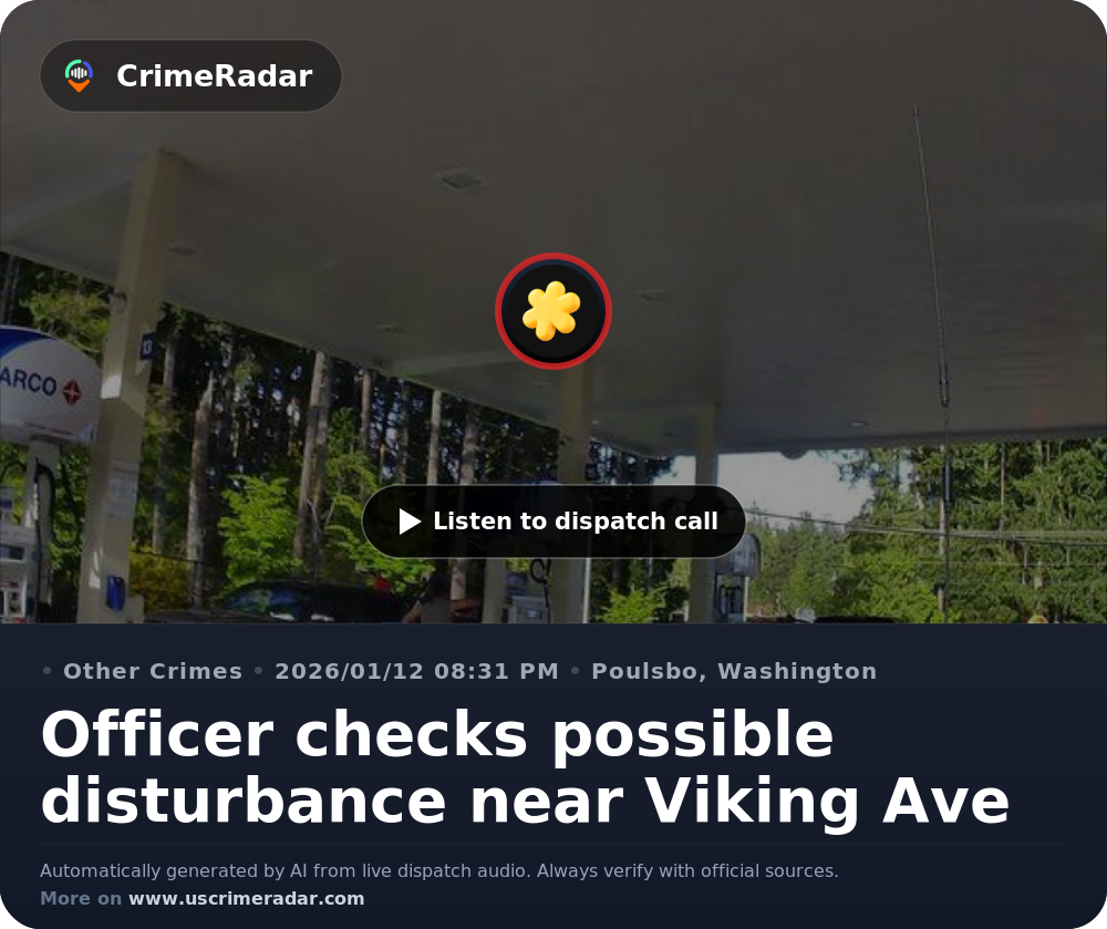 Officer checks possible disturbance near Viking Ave, Poulsbo WA ...