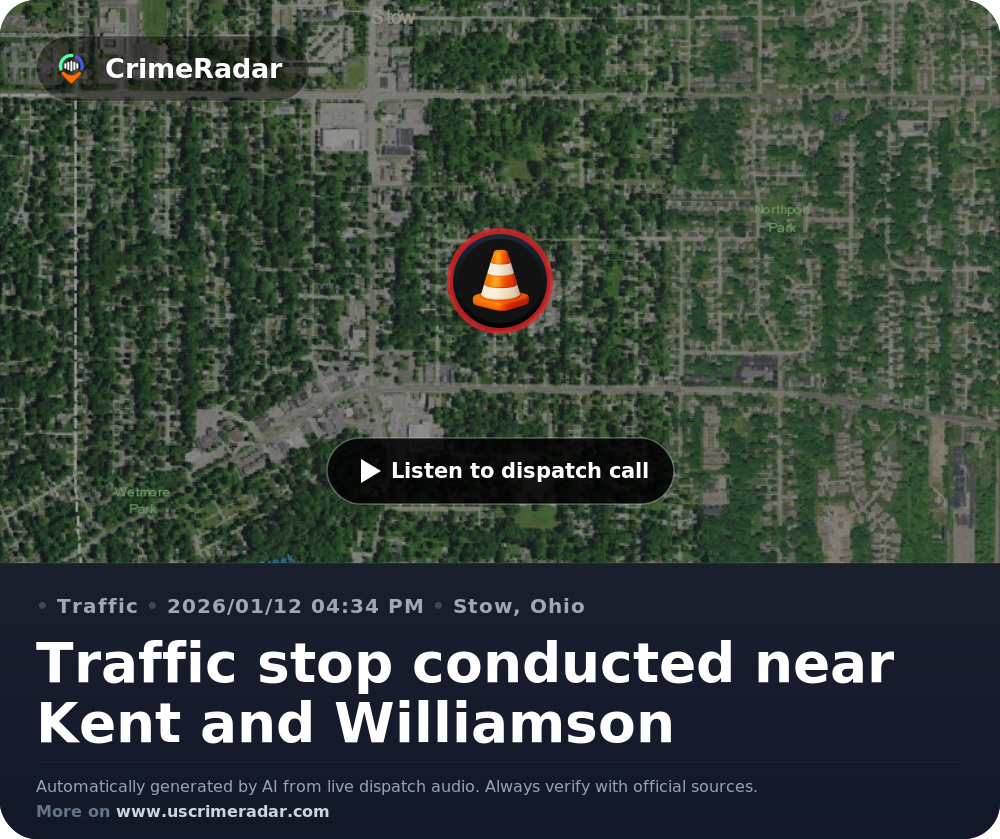 Traffic stop conducted near Kent and Williamson, Stow OH | CrimeRadar