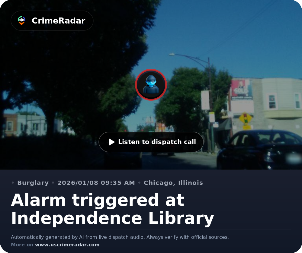 Alarm triggered at Independence Library, Chicago IL | CrimeRadar
