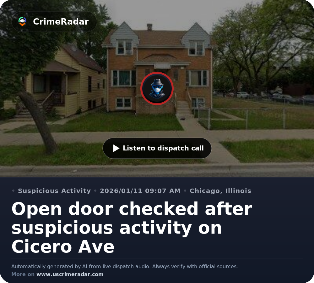 Open door checked after suspicious activity on Cicero Ave, Chicago IL ...
