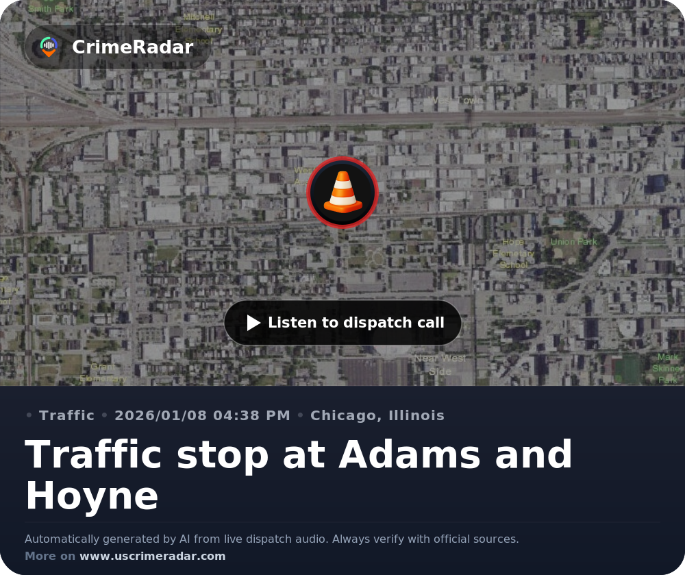 Traffic stop at Adams and Hoyne, Chicago IL | CrimeRadar