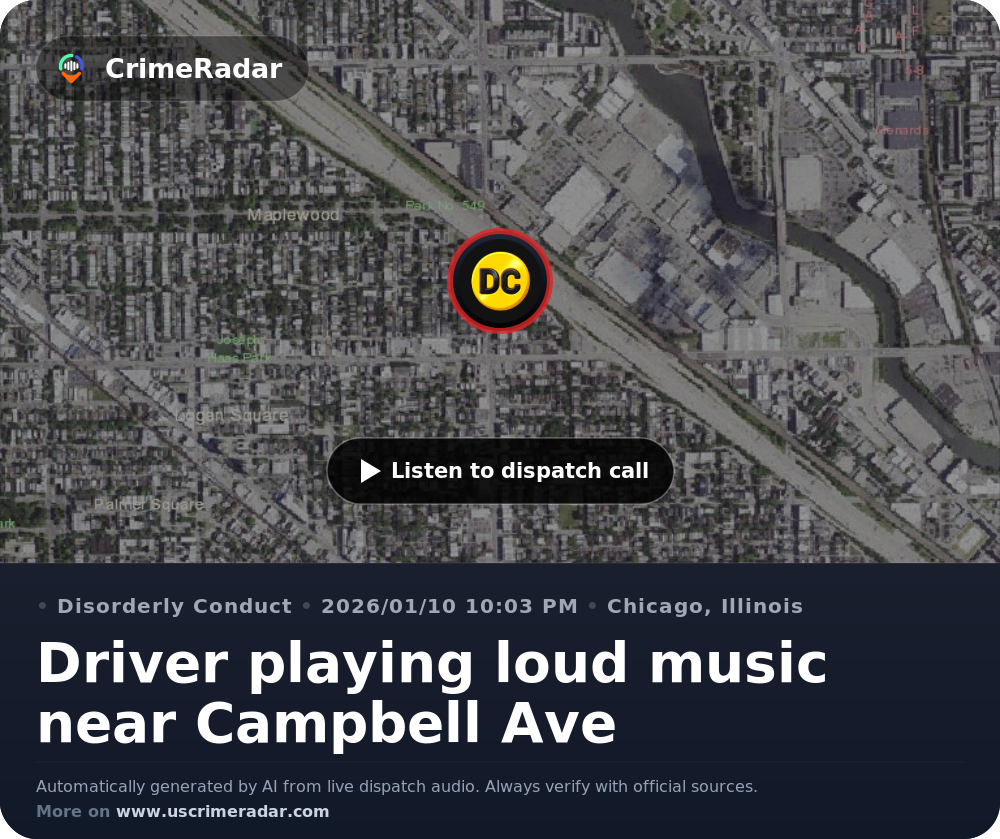 Driver playing loud music near Campbell Ave, Chicago IL | CrimeRadar