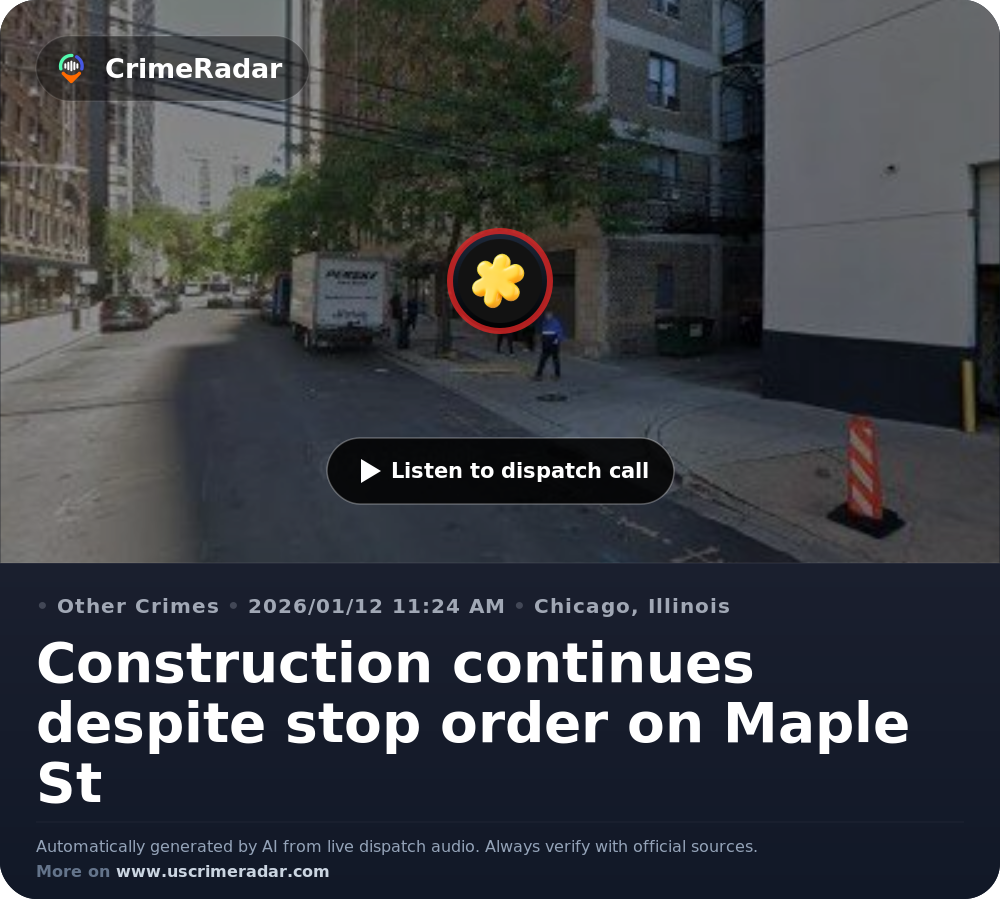 Construction continues despite stop order on Maple St, Chicago IL ...