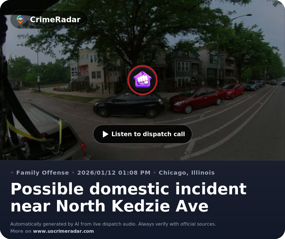 Possible domestic incident near North Kedzie Ave, Chicago IL | CrimeRadar