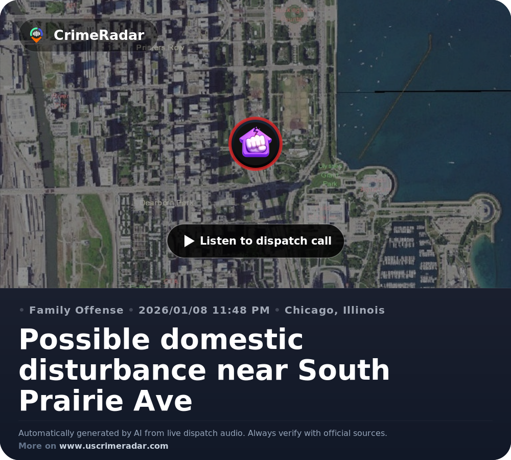 Possible domestic disturbance near South Prairie Ave, Chicago IL ...