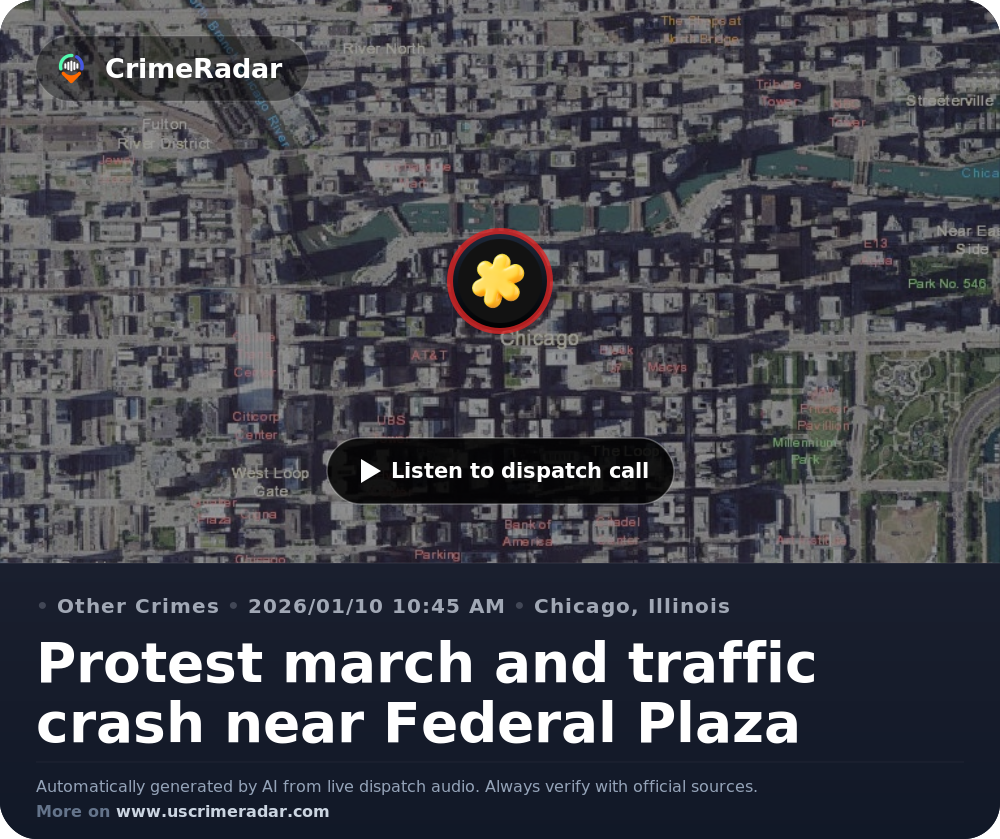 Protest march and traffic crash near Federal Plaza, Chicago IL | CrimeRadar
