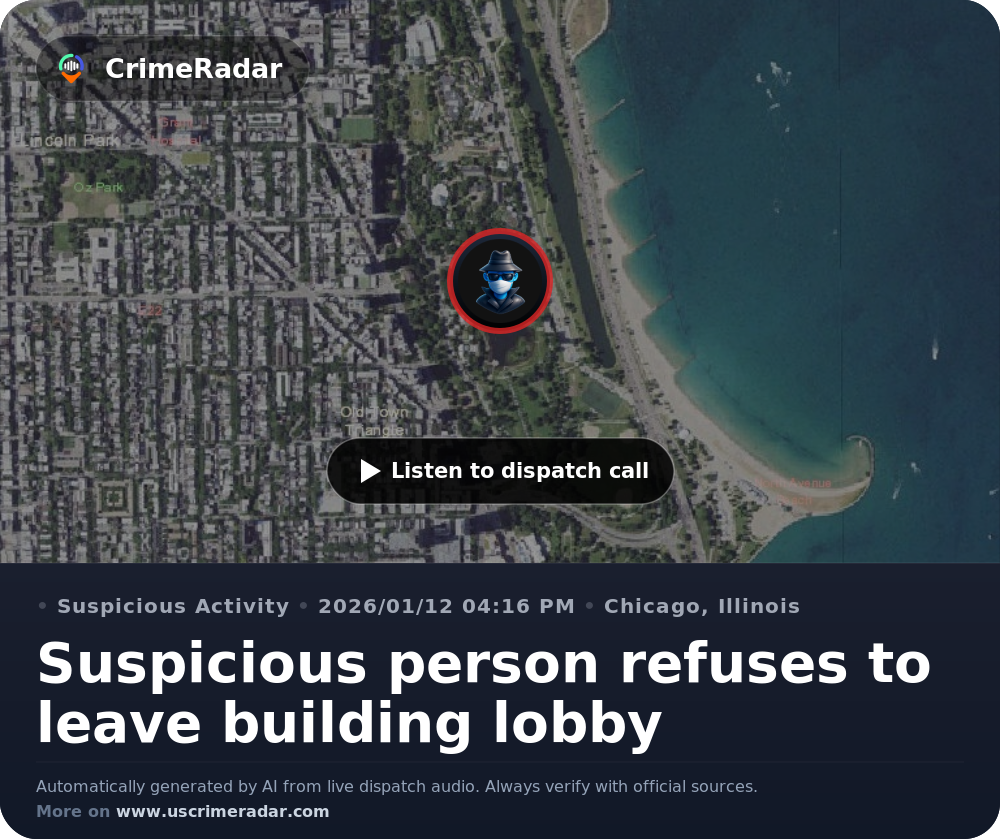 Suspicious person refuses to leave building lobby, Chicago IL | CrimeRadar