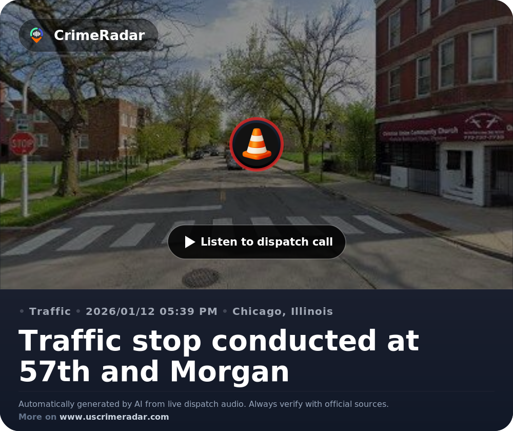 Traffic stop conducted at 57th and Morgan, Chicago IL | CrimeRadar