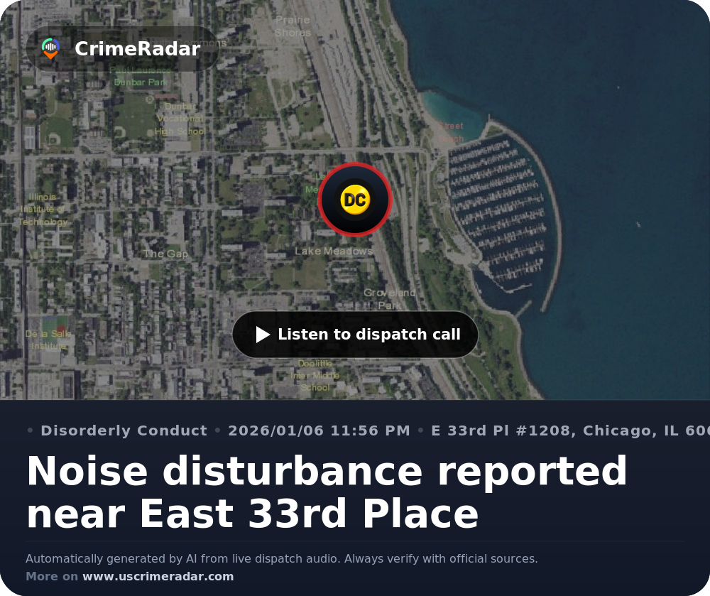 Noise disturbance reported near East 33rd Place, Chicago IL | CrimeRadar