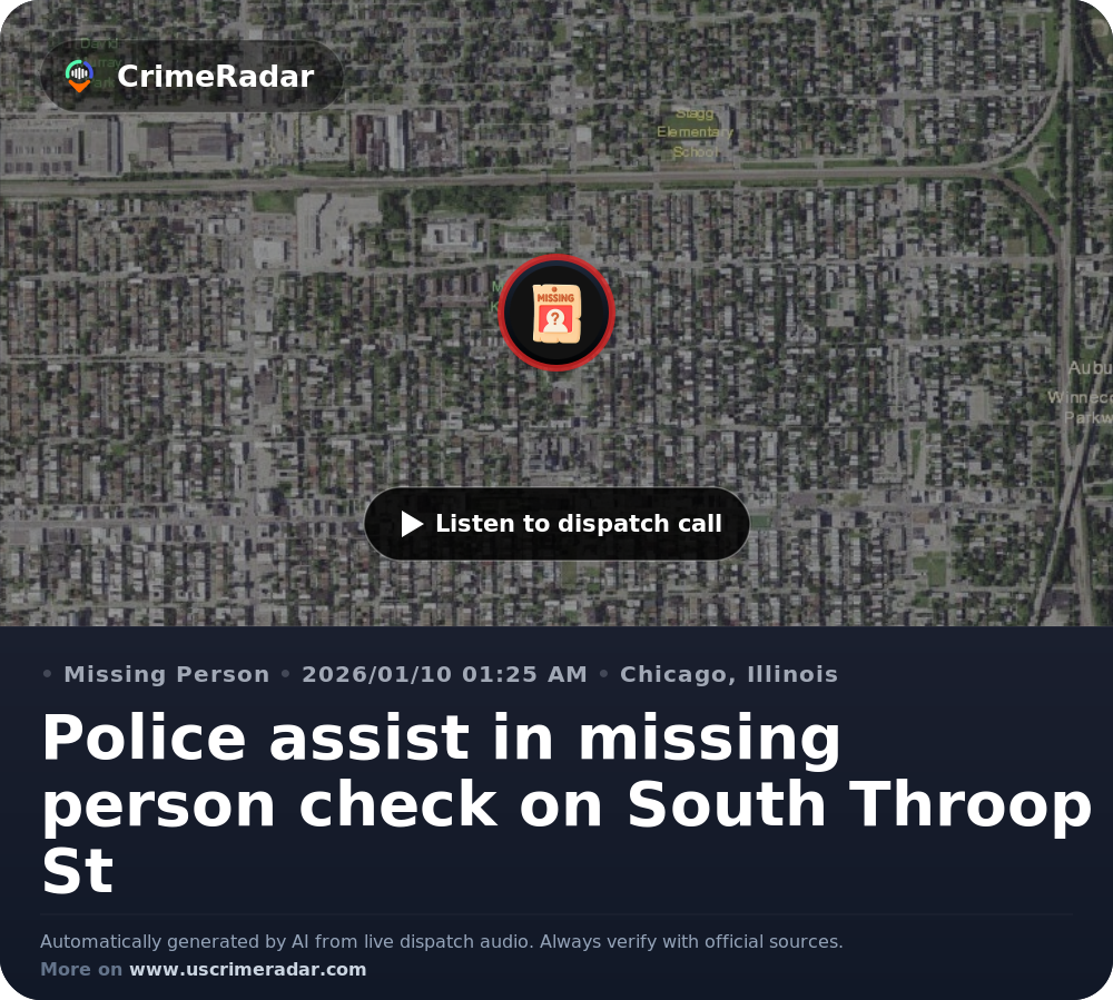 Police assist in missing person check on South Throop St, Chicago IL ...