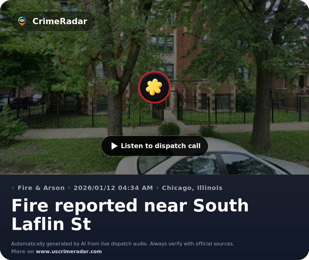 Fire reported near South Laflin St, Chicago IL | CrimeRadar