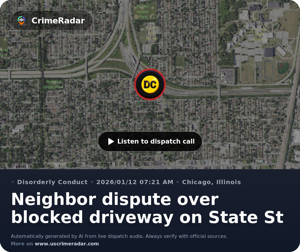 Neighbor dispute over blocked driveway on State St, Chicago IL | CrimeRadar
