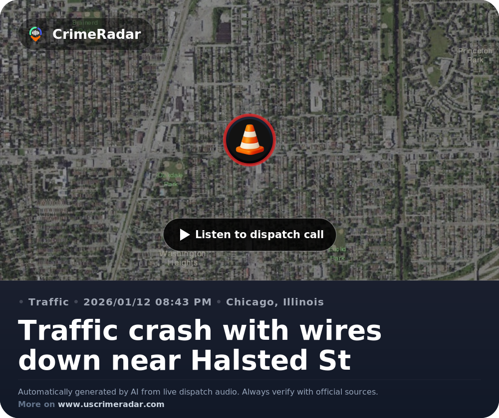 Traffic crash with wires down near Halsted St, Chicago IL | CrimeRadar