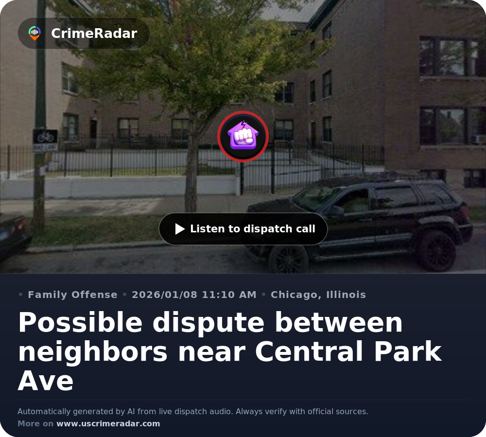 Possible dispute between neighbors near Central Park Ave, Chicago IL ...