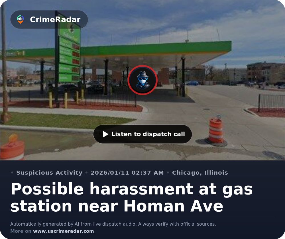 Possible harassment at gas station near Homan Ave, Chicago IL | CrimeRadar