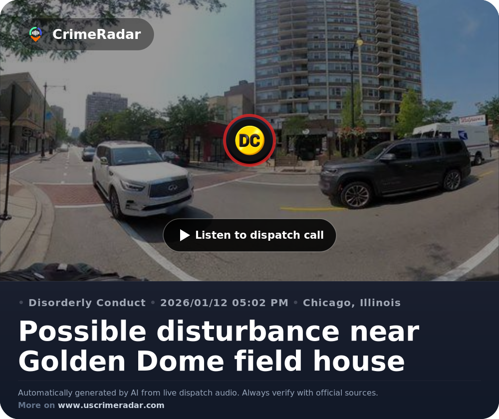 Possible disturbance near Golden Dome field house, Chicago IL | CrimeRadar