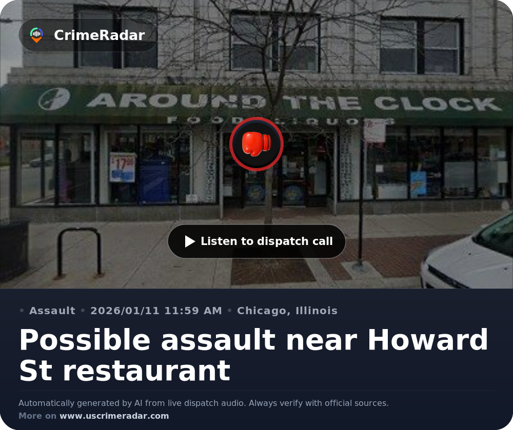 Possible assault near Howard St restaurant, Chicago IL | CrimeRadar