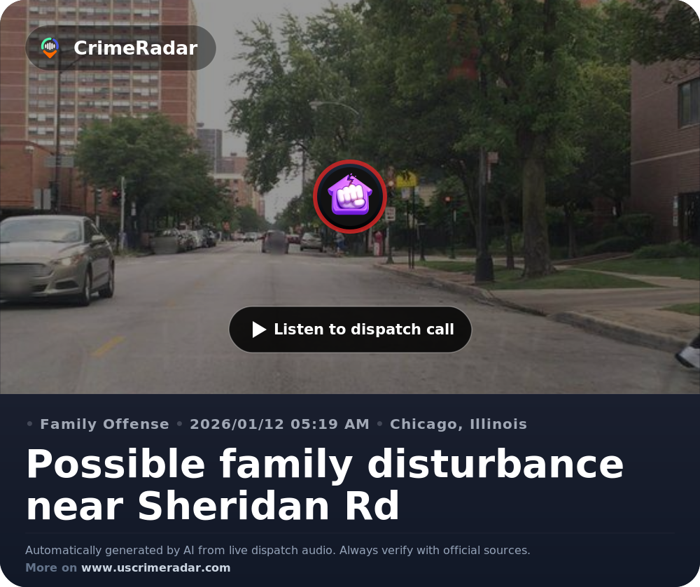 Possible family disturbance near Sheridan Rd, Chicago IL | CrimeRadar