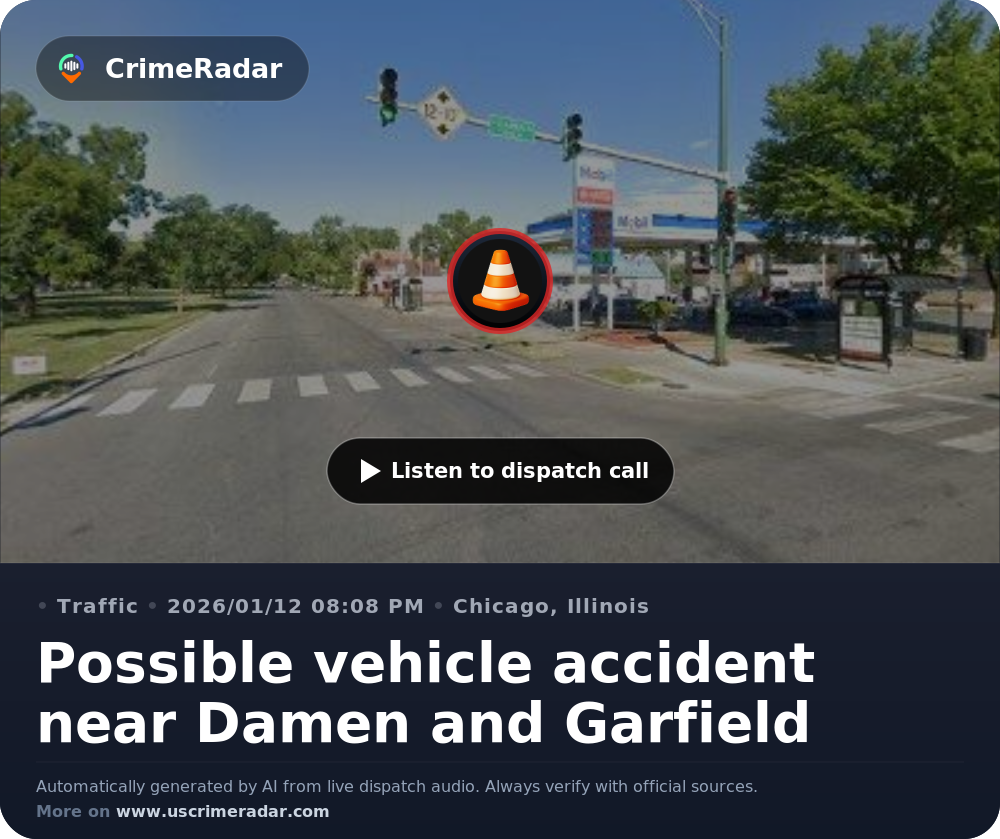 Possible vehicle accident near Damen and Garfield, Chicago IL | CrimeRadar