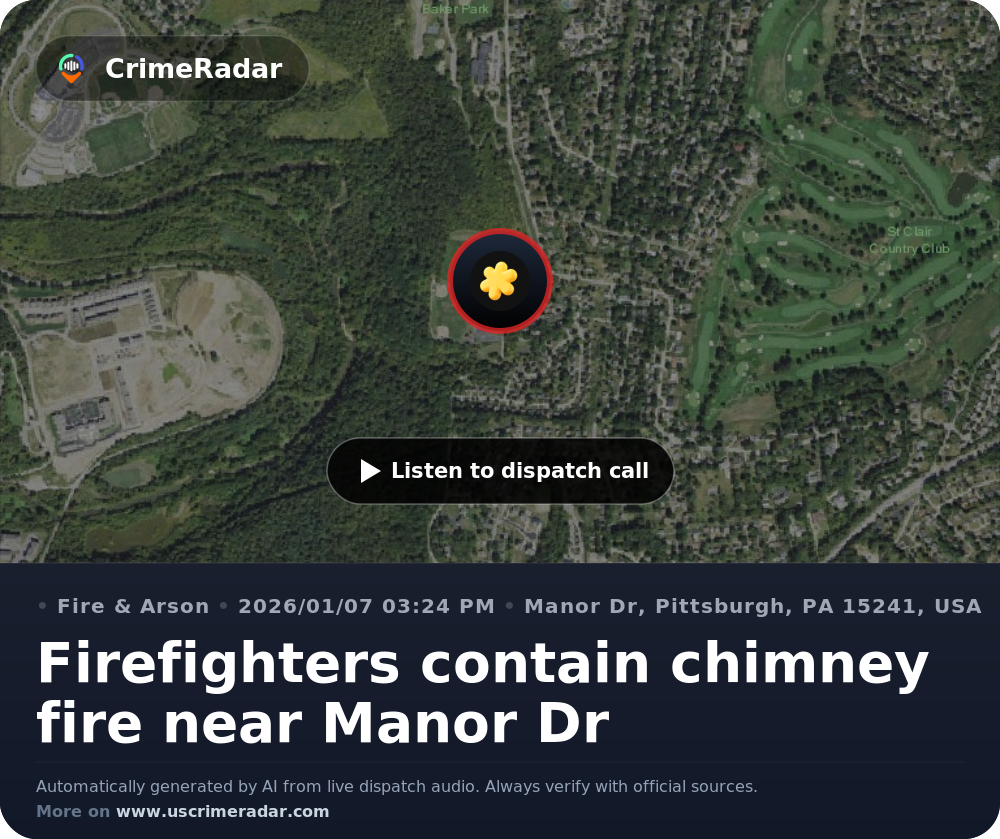 Firefighters contain chimney fire near Manor Dr, Pittsburgh PA | CrimeRadar