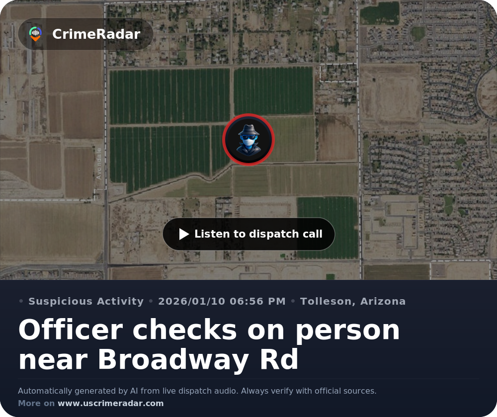 Officer checks on person near Broadway Rd, Tolleson AZ | CrimeRadar