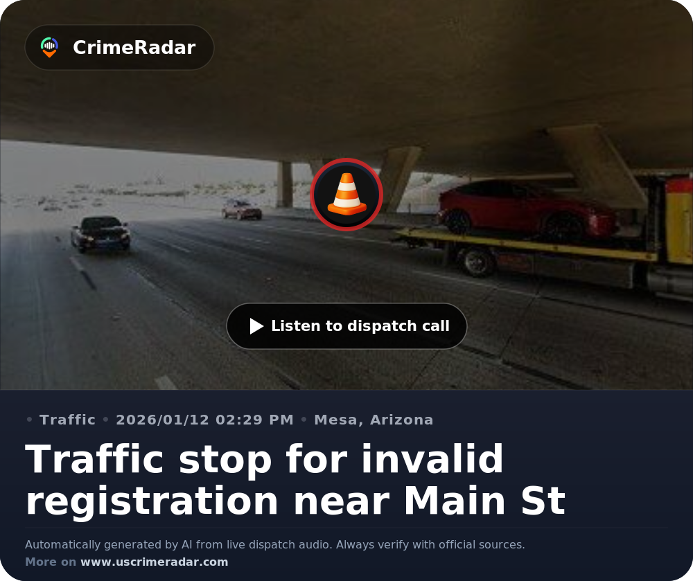 Traffic stop for invalid registration near Main St, Mesa AZ | CrimeRadar