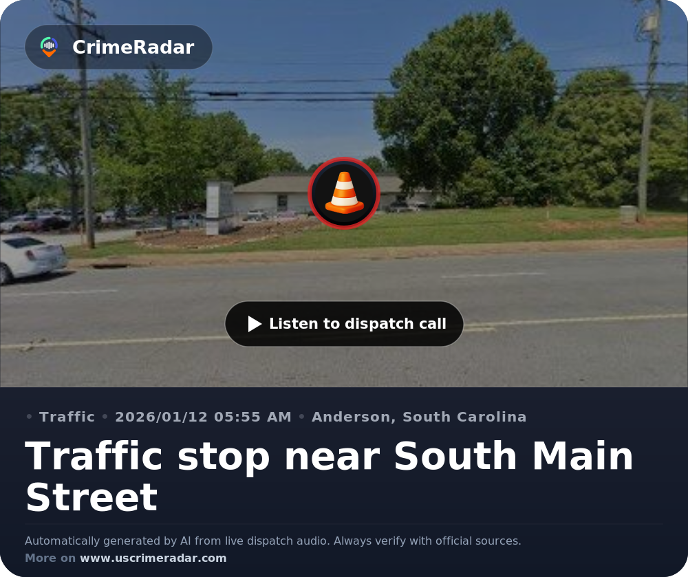 Traffic stop near South Main Street, Anderson SC | CrimeRadar