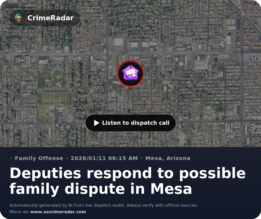 Deputies respond to possible family dispute in Mesa, Mesa AZ | CrimeRadar