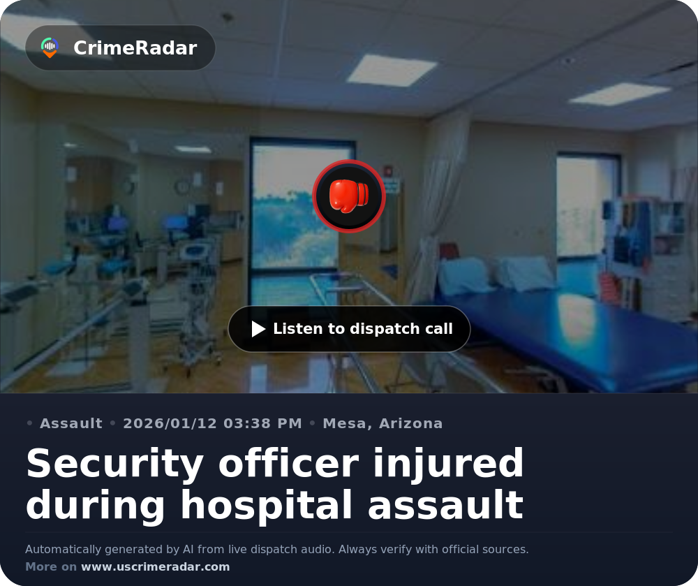 Security officer injured during hospital assault, Mesa AZ | CrimeRadar