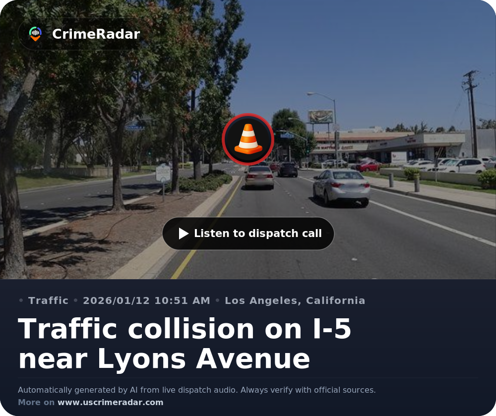Traffic collision on I-5 near Lyons Avenue, Los Angeles County CA ...