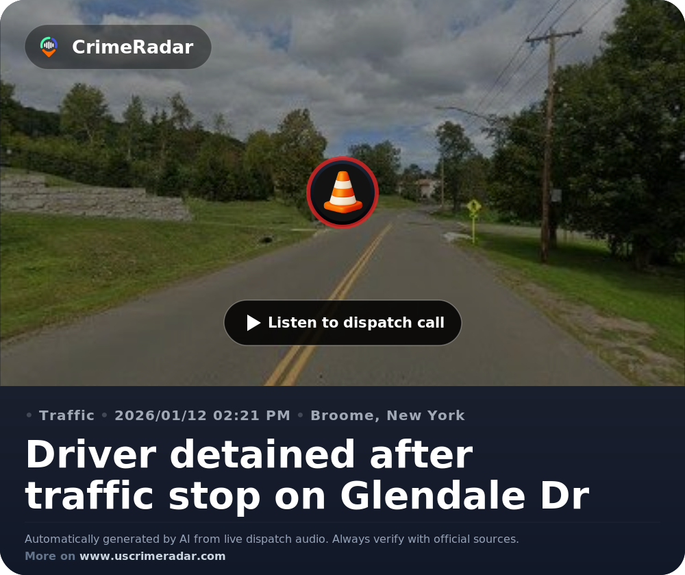 Driver detained after traffic stop on Glendale Dr, Broome County NY ...