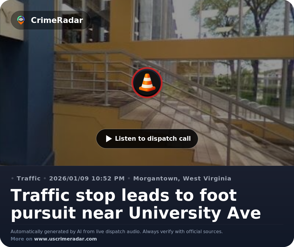 Traffic stop leads to foot pursuit near University Ave, Morgantown WV ...