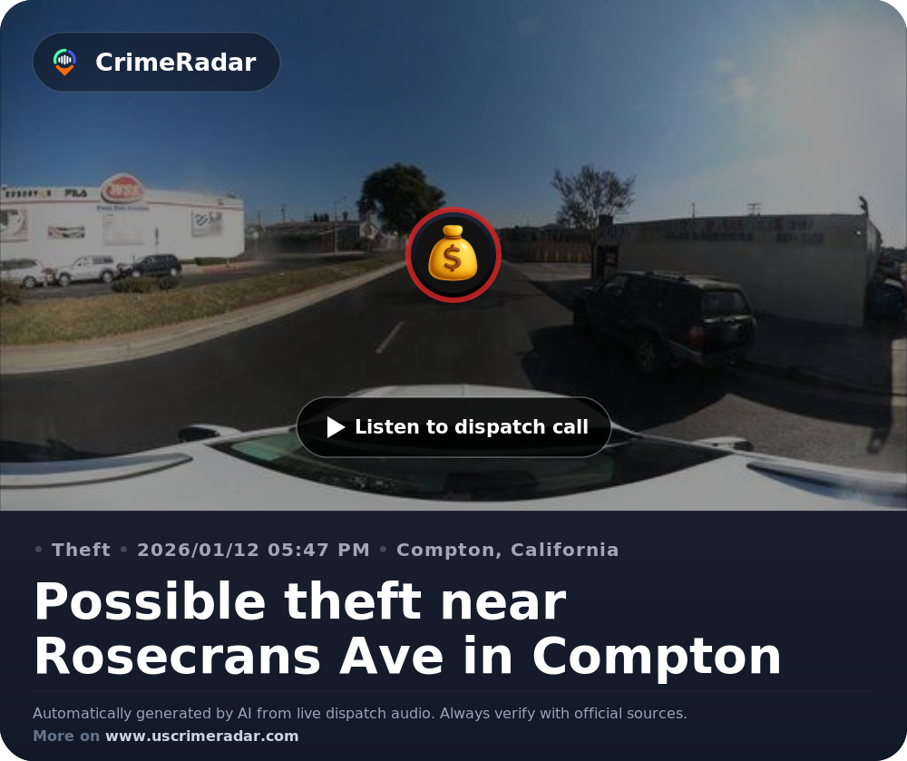 Possible theft near Rosecrans Ave in Compton, Compton CA | CrimeRadar