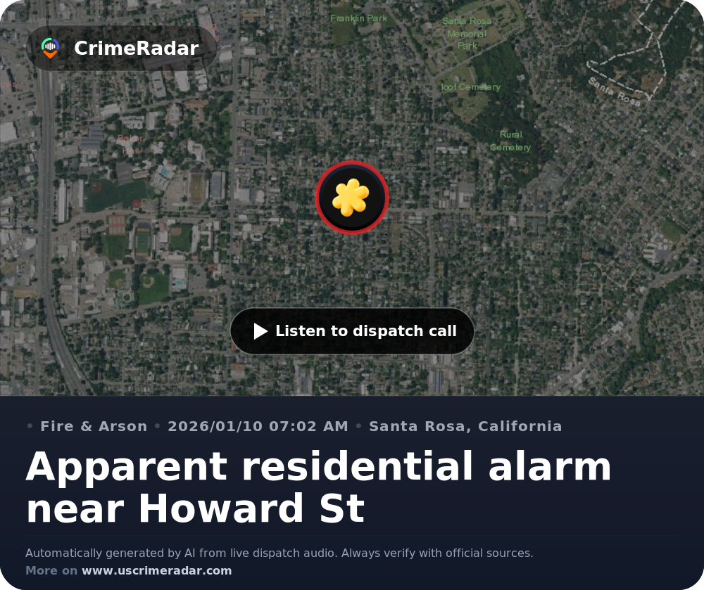 Apparent residential alarm near Howard St, Santa Rosa CA | CrimeRadar