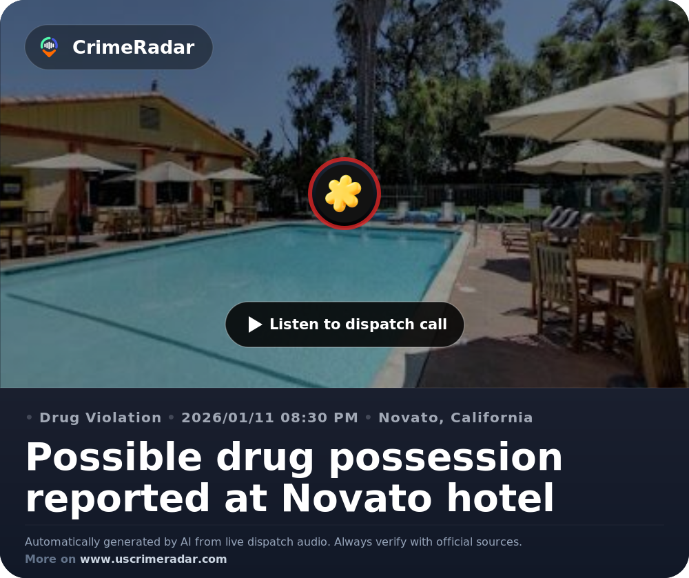 Possible drug possession reported at Novato hotel, Novato CA | CrimeRadar