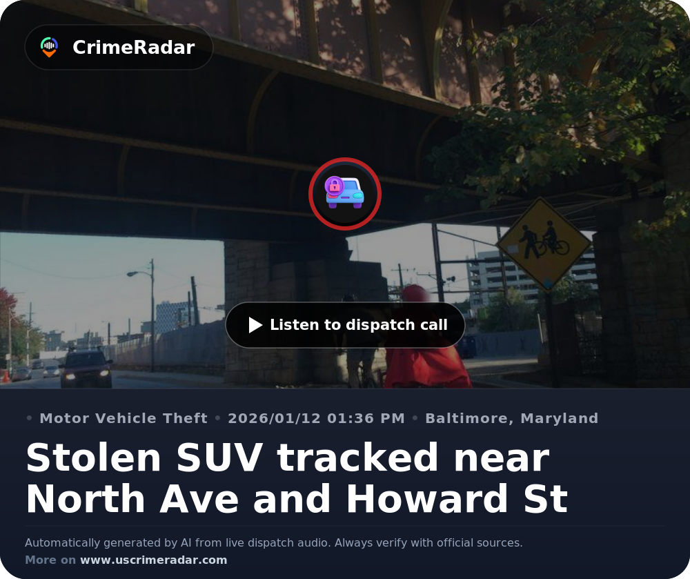 Stolen SUV tracked near North Ave and Howard St, Baltimore MD | CrimeRadar