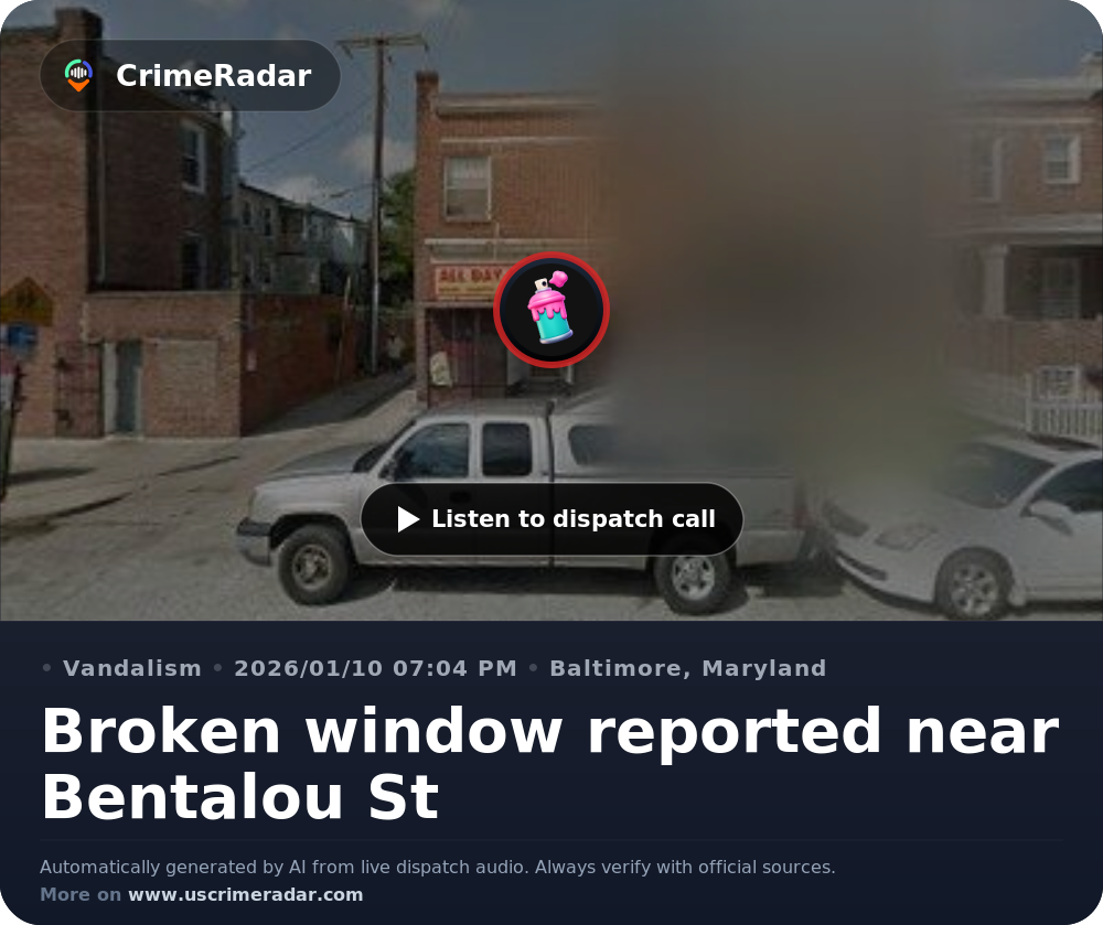 Broken window reported near Bentalou St, Baltimore MD | CrimeRadar