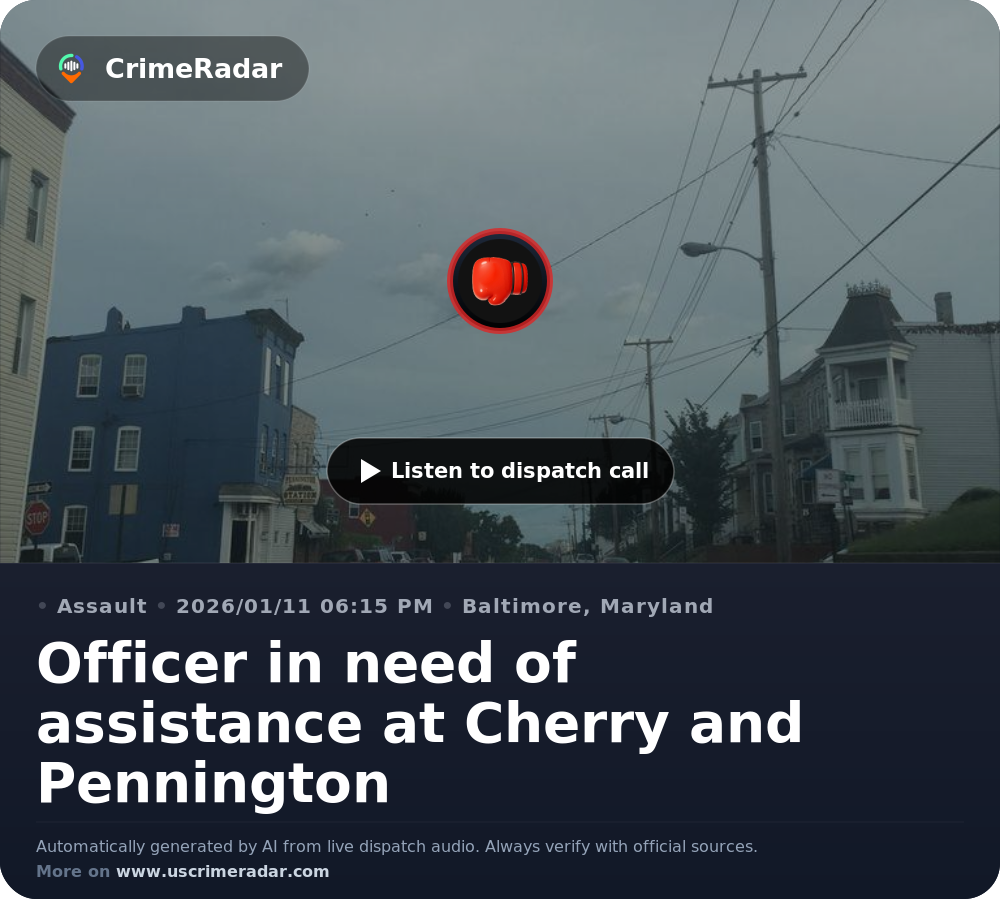 Officer in need of assistance at Cherry and Pennington, Baltimore MD ...