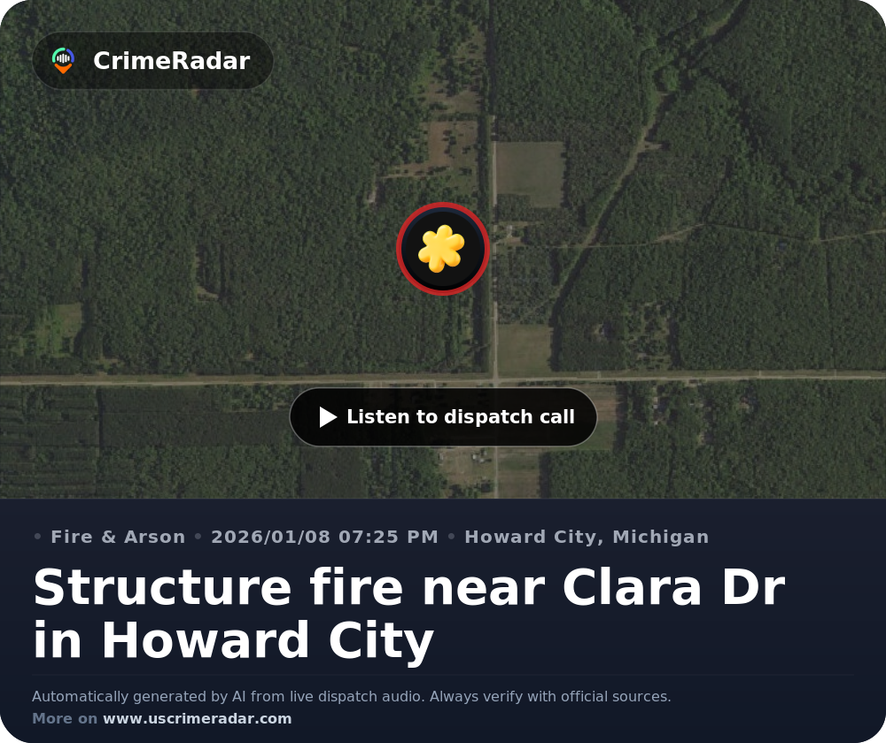 Structure fire near Clara Dr in Howard City, Howard City MI | CrimeRadar