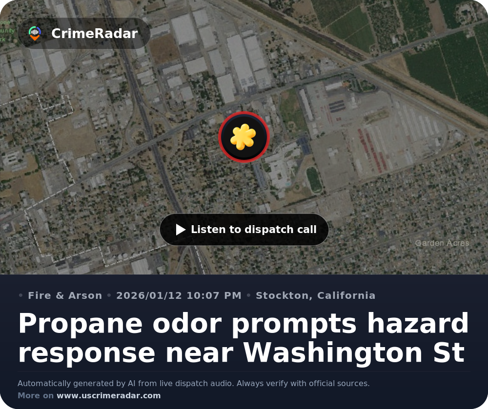 Propane odor prompts hazard response near Washington St, Stockton CA ...