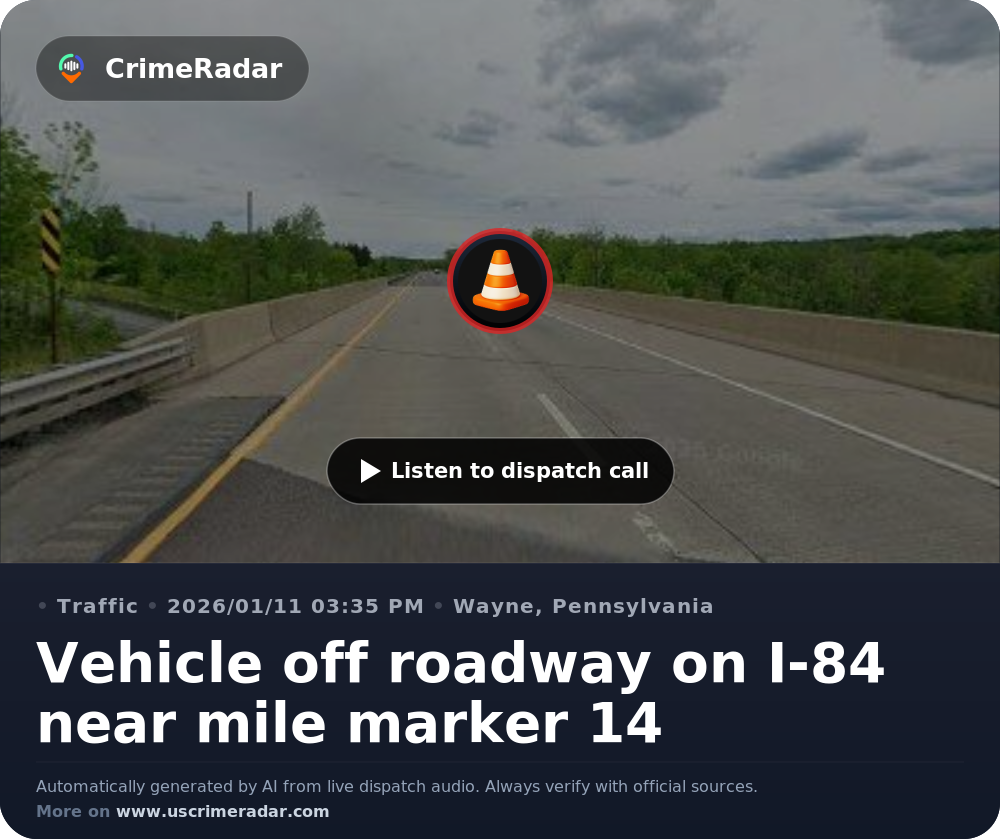 Vehicle off roadway on I-84 near mile marker 14, Wayne County PA ...