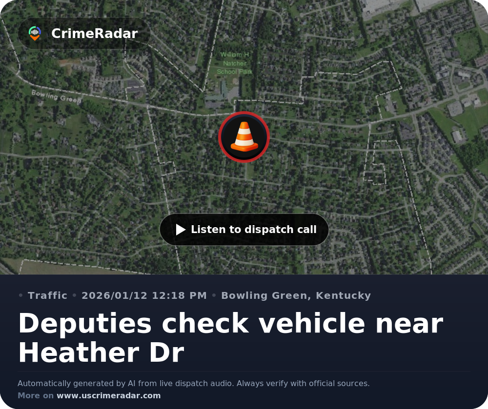 Deputies check vehicle near Heather Dr, Bowling Green KY | CrimeRadar