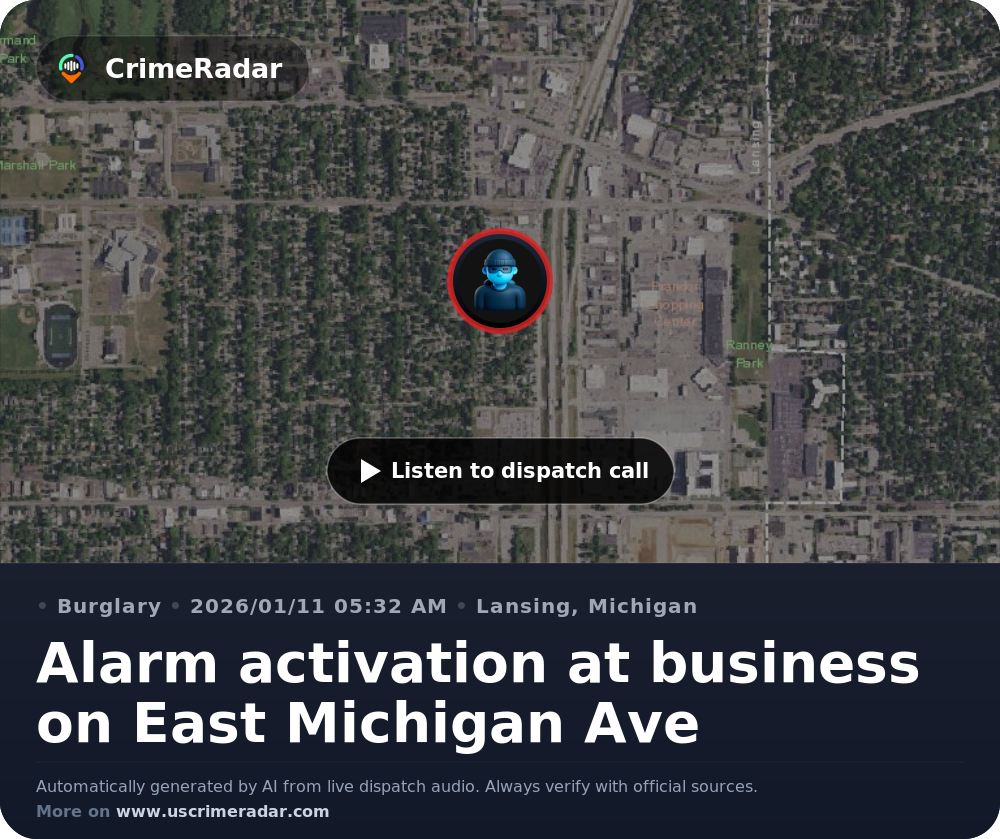 Alarm activation at business on East Michigan Ave, Lansing MI | CrimeRadar