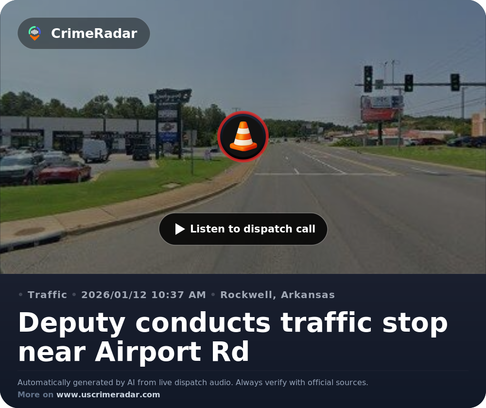 Deputy conducts traffic stop near Airport Rd, Rockwell AR | CrimeRadar
