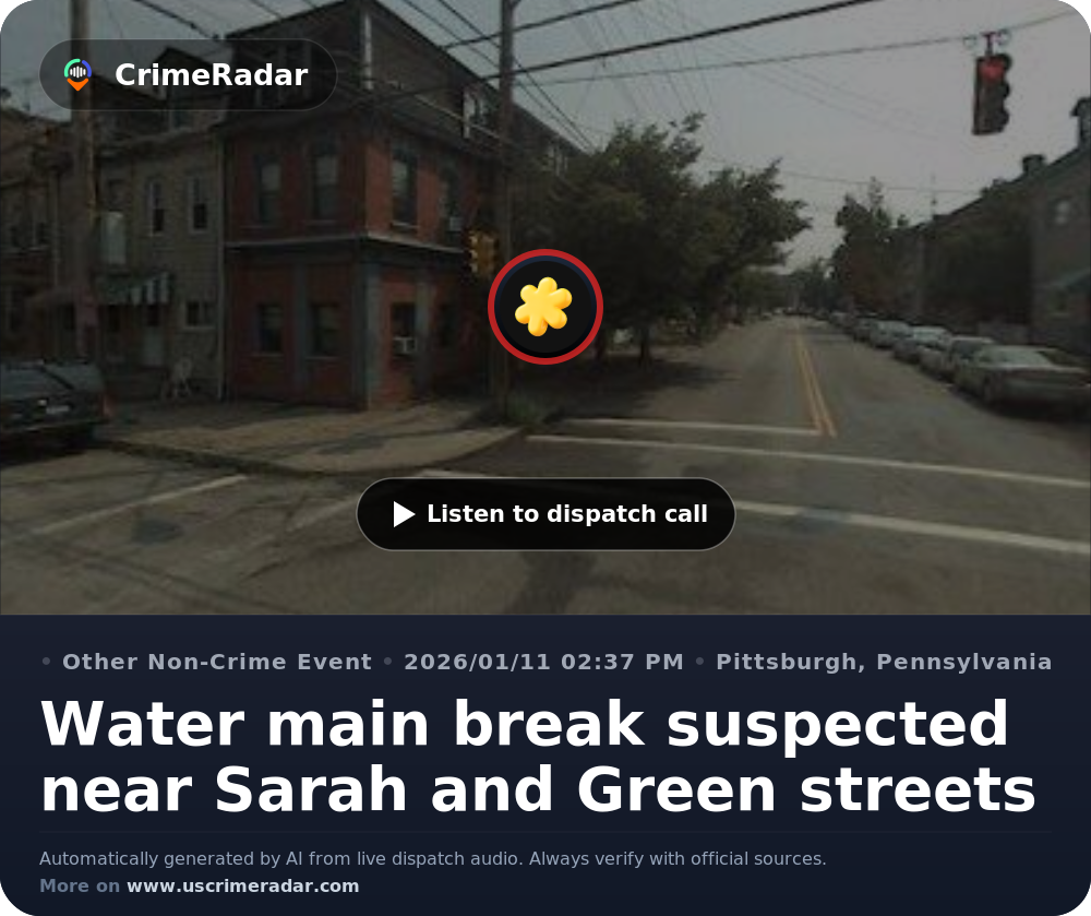 Water main break suspected near Sarah and Green streets, Pittsburgh PA ...